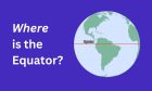 Where Is the Equator? - Earth How